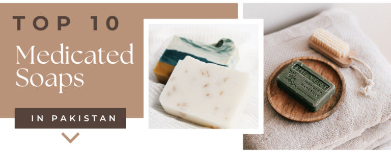 Top 10 Medicated Soaps in Pakistan: Guide to Skincare